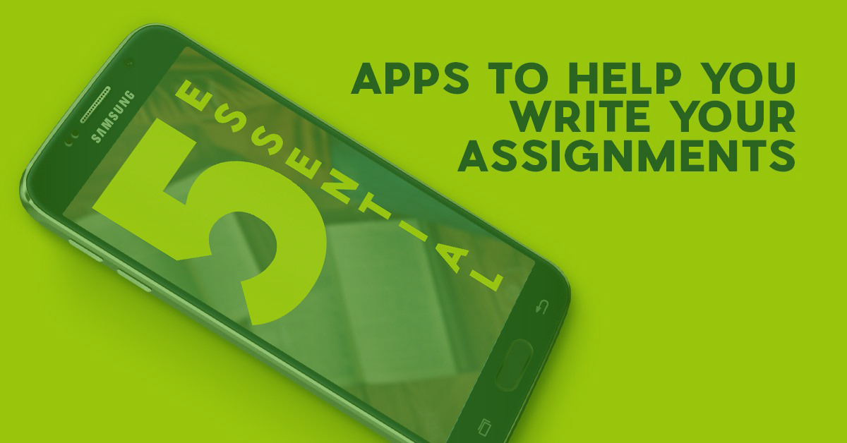 5 Essential Apps to Help You Write Your Assignments