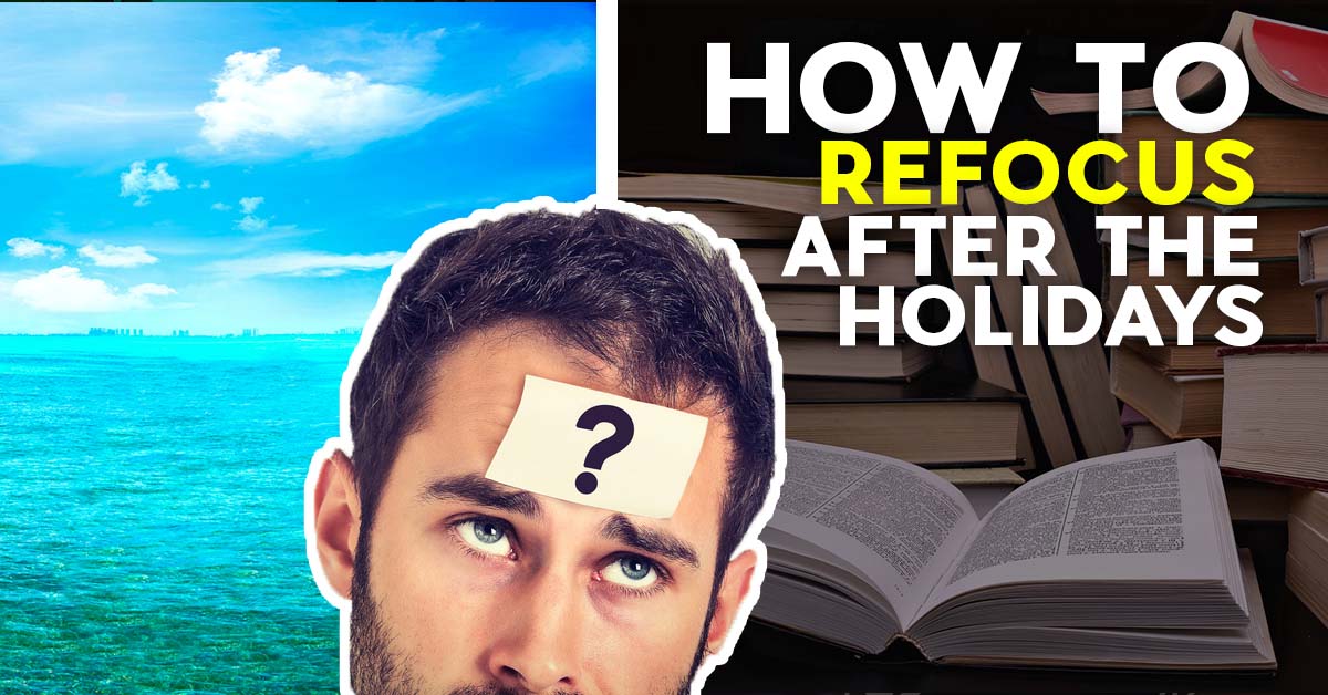 From Summer to Study – How to Refocus After the Holidays